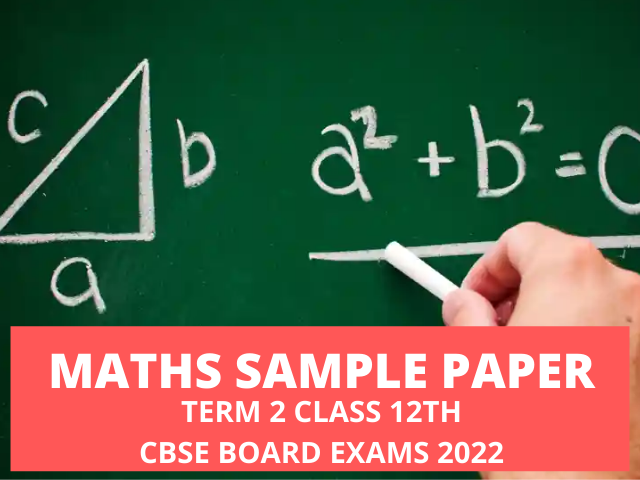 CBSE Class 12 Maths Sample Paper Marking Scheme For Term 2 Exam 2022 